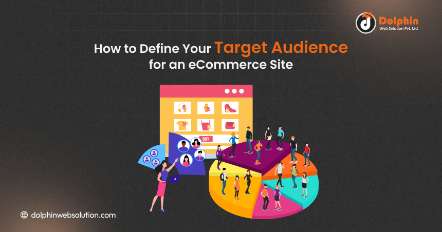 How To Define Your Target Audience For An ECommerce Site In 2025