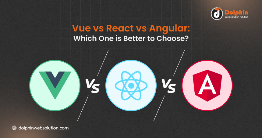 Vue Vs React Vs Angular : Which One Is Better To Choose In 2025